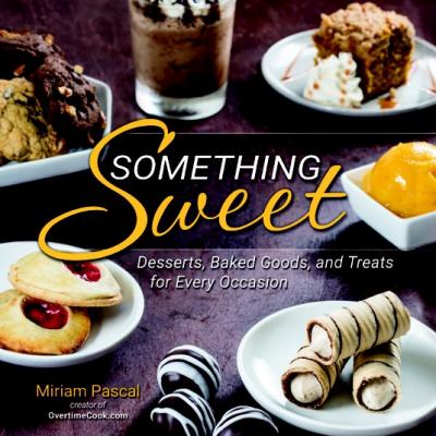Something Sweet Cookbook. Miriam Pascal. My Review - Levana Cooks